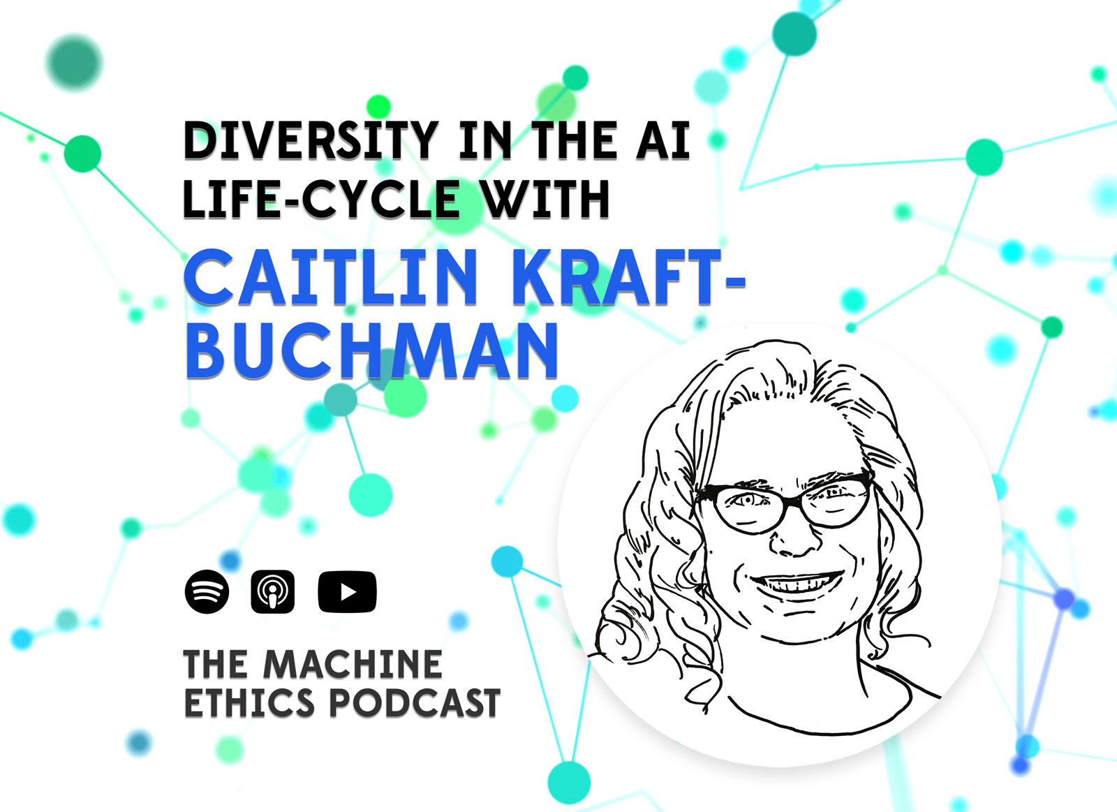 Diversity in the AI life-cycle with Caitlin Kraft-Buchman - Machine ...